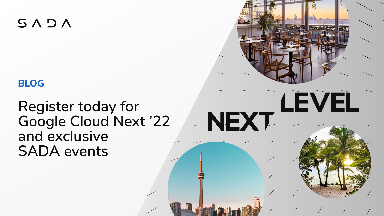 Register for Google Cloud Next ‘22 and SADA in-person events